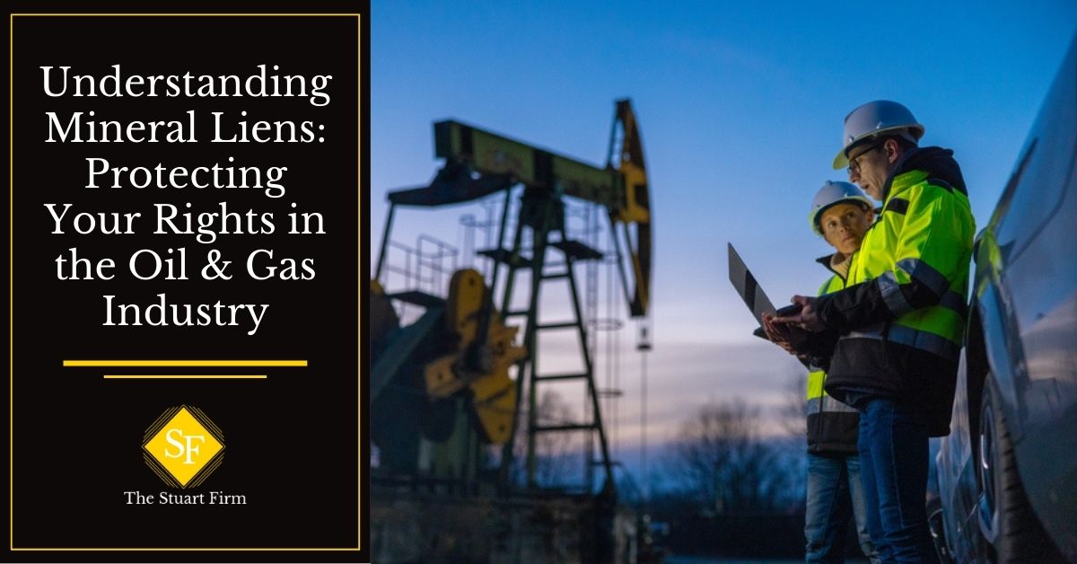 Understanding Mineral Liens: Protecting Your Rights in the Oil & Gas ...